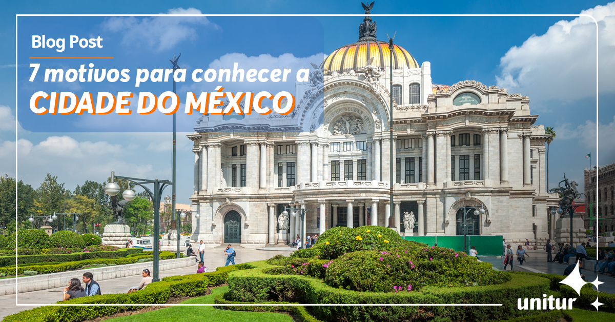 7 motivos para conhecer a Cidade do México - Unitur Agência de Viagens ...