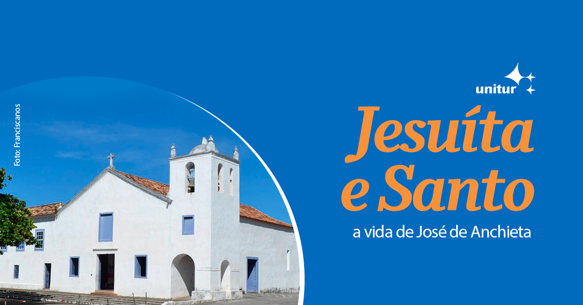 Padre José de Anchieta: história de fé e dedicação - Unitur Agência de ...